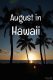 Is August a good month to visit Hawaii? - Go Visit Hawaii