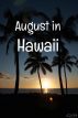 Is August a good month to visit Hawaii? - Go Visit Hawaii